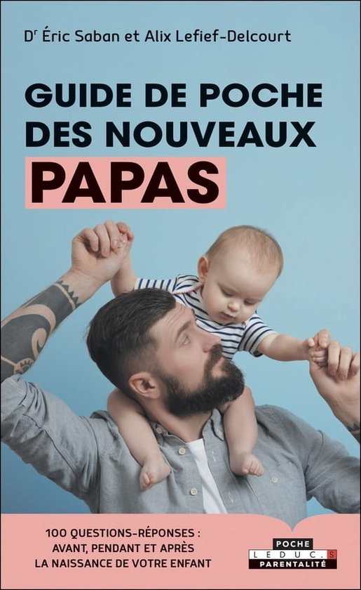 Parentalité - Guide de poche des nouveaux papas (ebook), Alix Lefief ...