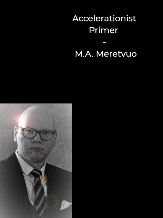 Accelerationist Primer (ebook), M.A. Meretvuo | 9789528068051 | Boeken ...
