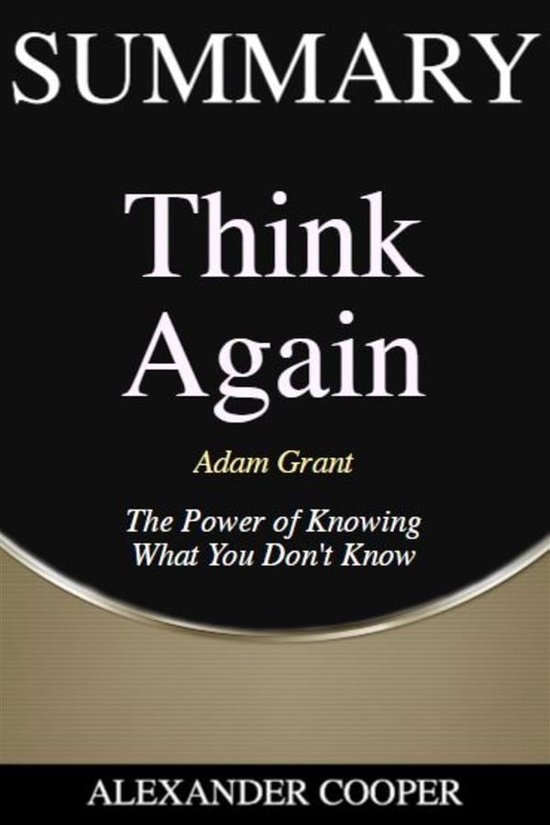 Self-Development Summaries 1 - Summary of Think Again (ebook ...