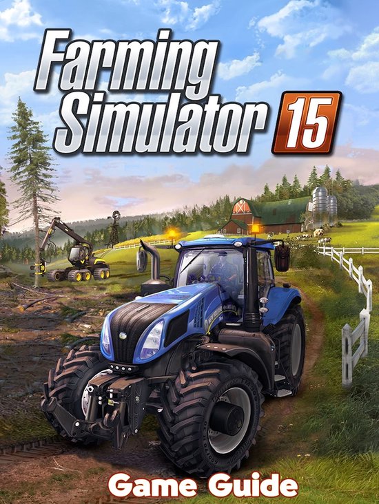 Farming Simulator 15 Guide & Walkthrough (ebook), Sheryl H. Salazar | 1230006030087 |... | bol