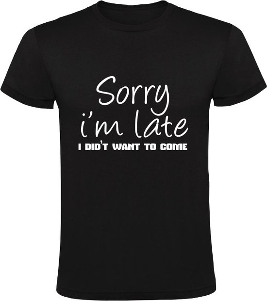 Sorry i'm late I didn't want to come Heren T-shirt | geen zin ...