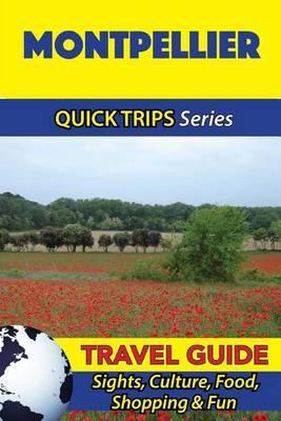 Montpellier Travel Guide (Quick Trips Series), Crystal Stewart ...