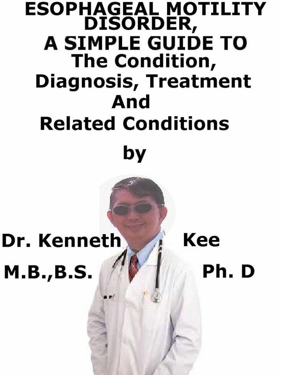 Esophageal Motility Disorder, A Simple Guide To The Condition ...