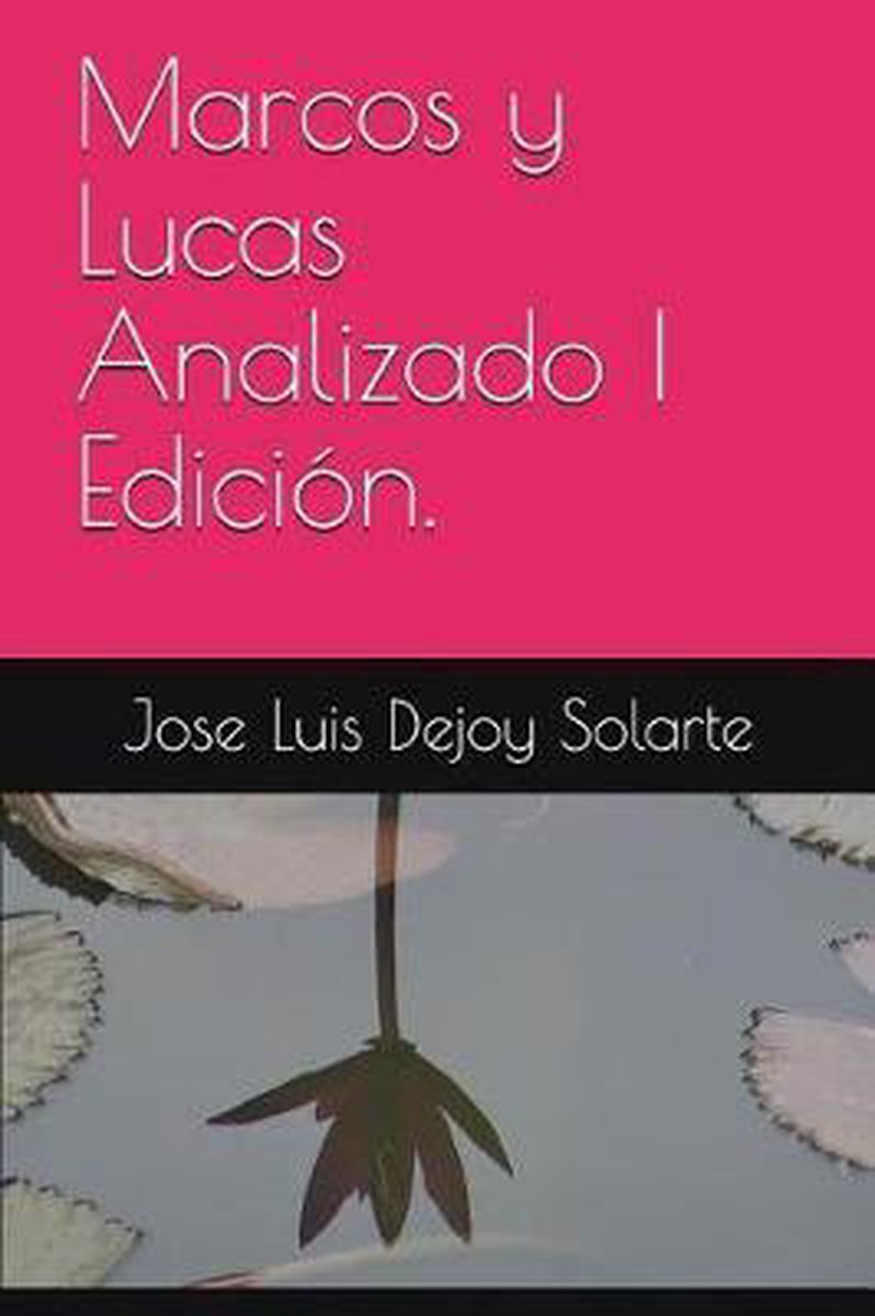 Marcos Y Lucas Analizado I Edición., Jose Luis Dejoy Solarte | 9781718018754 | Boeken | bol.