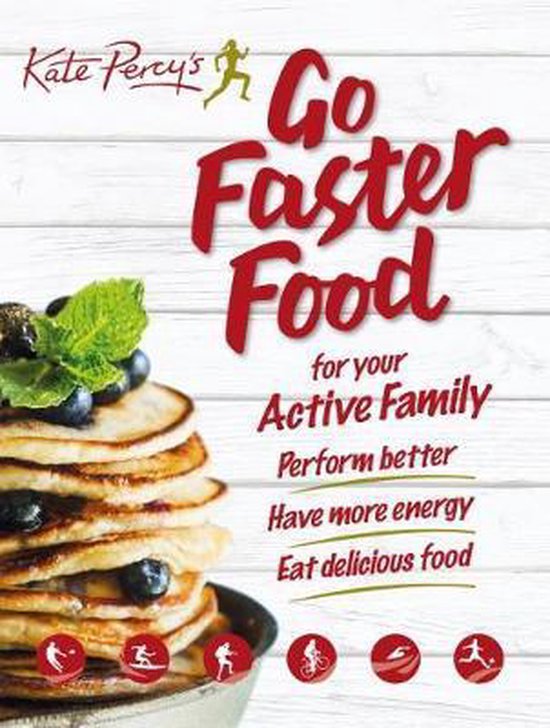 Go Faster Food for Your Active Family Perform Better Have More Energy ...