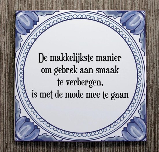 Tegeltje met Spreuk (Tegeltjeswijsheid): De makkelijkste manier om gebrek aan smaak te... | bol