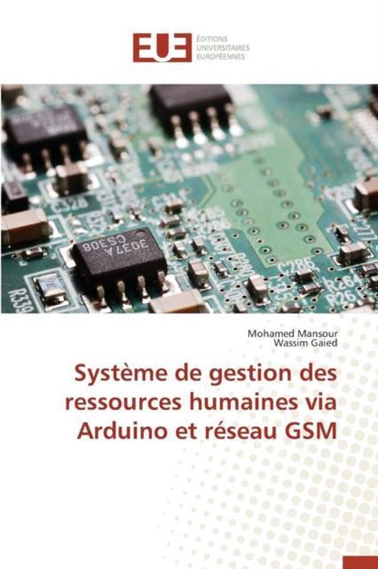 Omn.Univ.Europ.- Syst me de Gestion Des Ressources Humaines Via Arduino Et R seau GSM... | bol.com