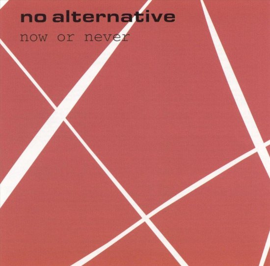 Now or Never, No Alternative | CD (album) | Muziek | bol