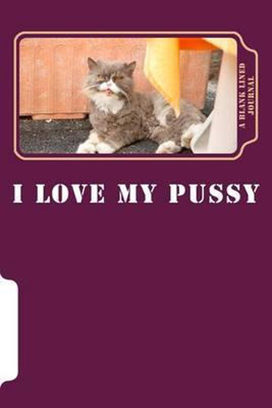 I Love My Pussy Active Creative Journals 9781533472342 Boeken