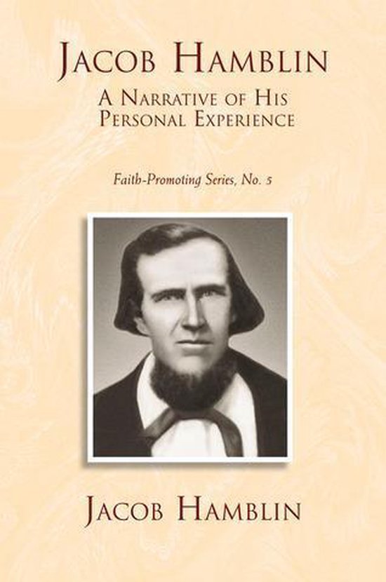 Jacob Hamblin: A Narrative of His Personal Experience: Faith-Promoting ...