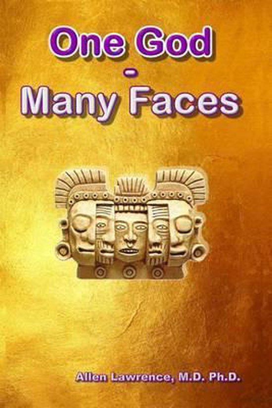 One God - Many Faces, M. D. Ph. D. Allen Lawrence | 9781539805144 ...