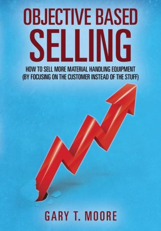 Objective Based Selling | 9781478775478 | Gary T Moore | Boeken | bol.com