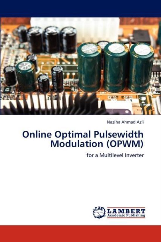 Online Optimal Pulsewidth Modulation (OPWM) | 9783847370529 | Naziha Ahmad Azli | Boeken | bol.com