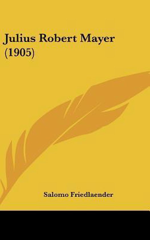 Julius Robert Mayer (1905), Salomo Friedlaender | 9781120799265 ...