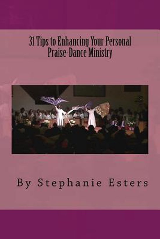 31 Tips to Enhancing Your Personal Praise-Dance Ministry ...