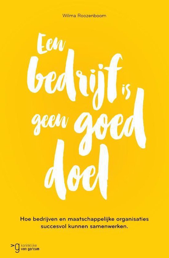 Een bedrijf is geen goed doel | 9789023254539 | Wilma Roozenboom ...