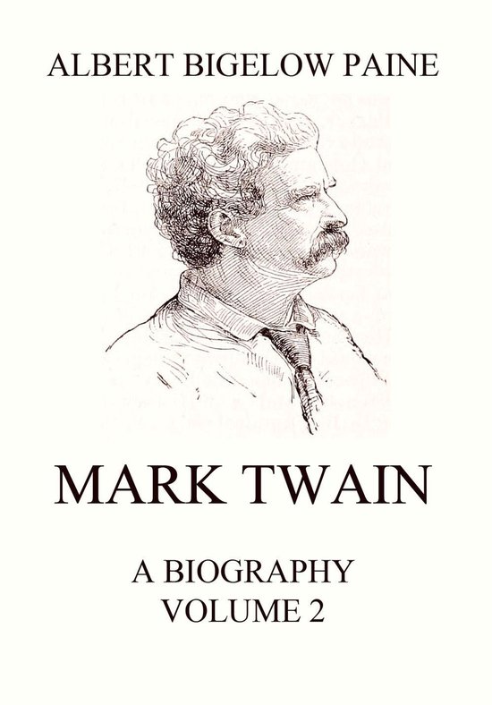 Mark Twain: A Biography (ebook), Albert Bigelow Paine | 9783849652395 ...
