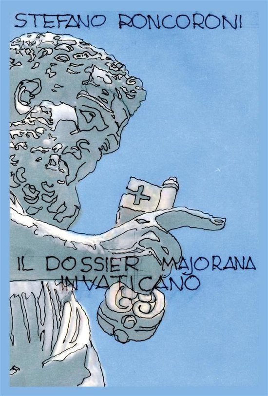 il dossier Majorana in Vaticano (ebook), Stefano Roncoroni | 9788831692588 | Boeken | bol.com