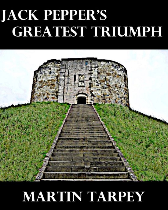 Jack Pepper's Greatest Triumph (ebook), Martin Tarpey | 9781311844767 ...