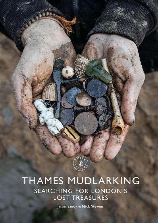Shire Library - Thames Mudlarking (ebook), Jason Sandy | 9781784424336 ...