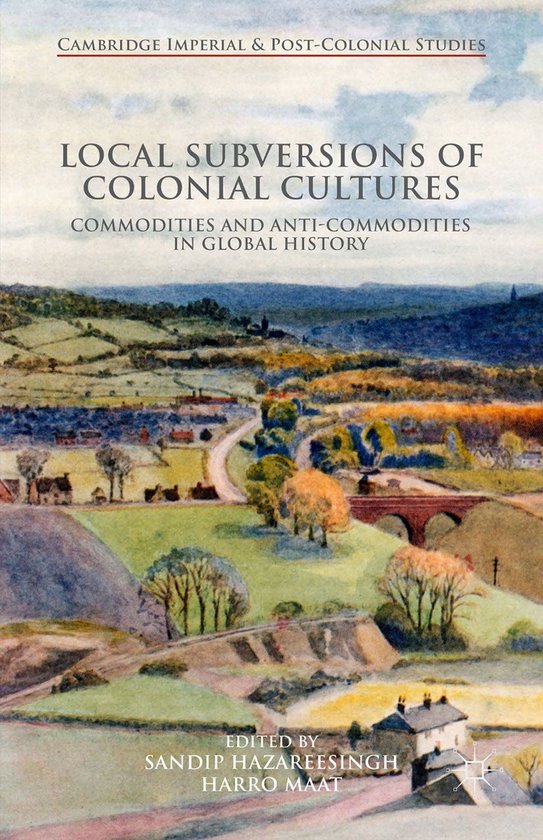 Cambridge Imperial and Post-Colonial Studies - Local Subversions of ...