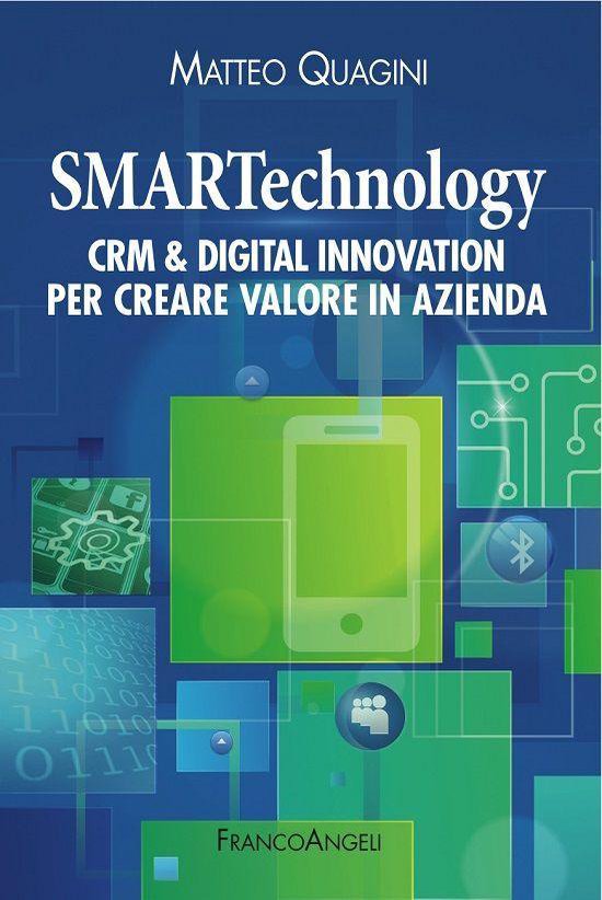 SMARTechnology. Crm & Digital Innovation per creare valore in azienda (ebook), Matteo... | bol