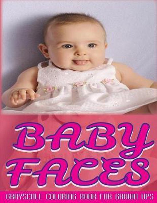 Baby Faces Grayscale Coloring Book for Grown Ups Vol.5, Baby Faces ...