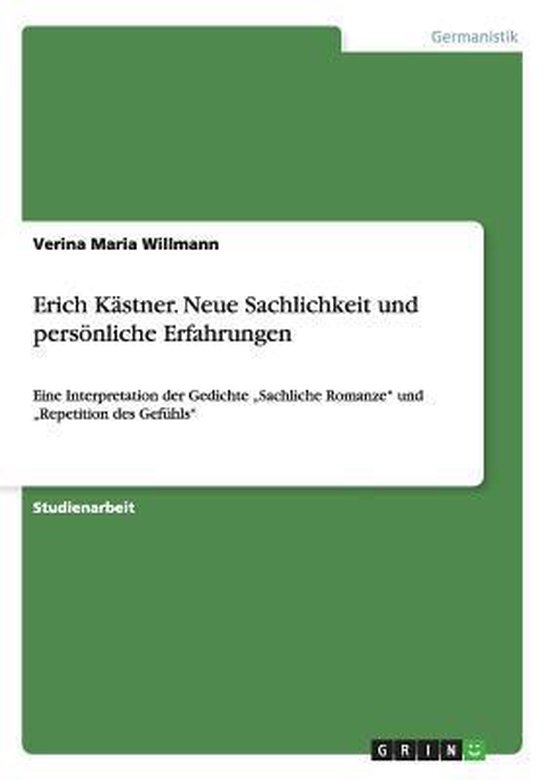 Erich Kästner. Neue Sachlichkeit und persönliche Erfahrungen, Verina ...