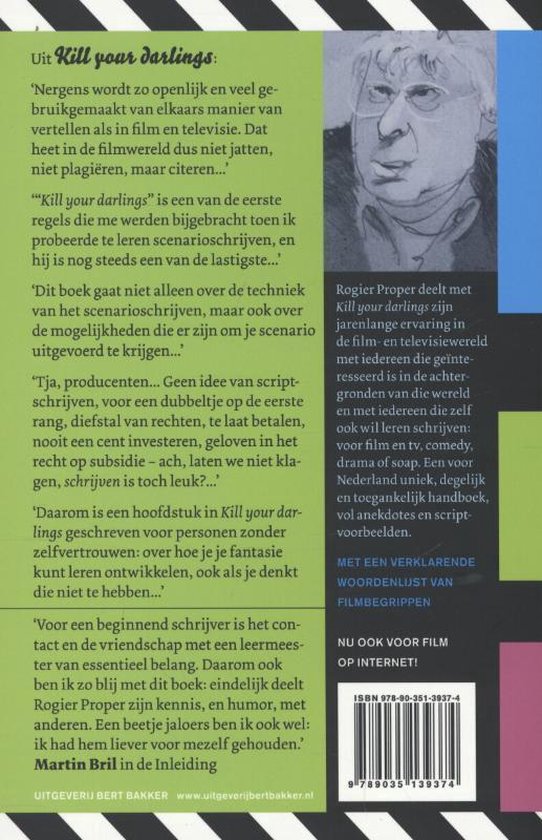 Kill your darlings. Scenarioschrijven voor film, tv en internet, Rogier ...