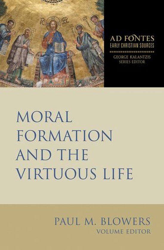 Ad Fontes: Early Christian Sources - Moral Formation and the Virtuous ...