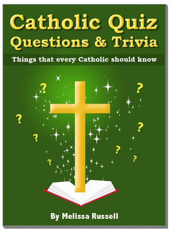 Catholic Quiz Questions and Trivia: Things that every Catholic Should ...