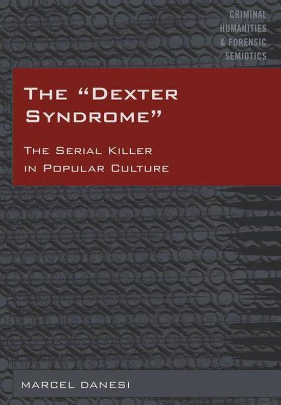 Criminal Humanities & Forensic Semiotics - The «Dexter Syndrome» (ebook ...