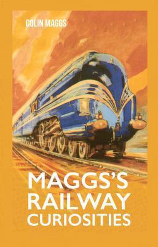 Maggs's Railway Curiosities, Colin Maggs | 9781445652658 | Boeken | bol.com