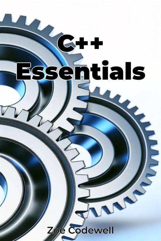 C++ Essentials (ebook), Zoe Codewell | 9788233946456 | Boeken | bol