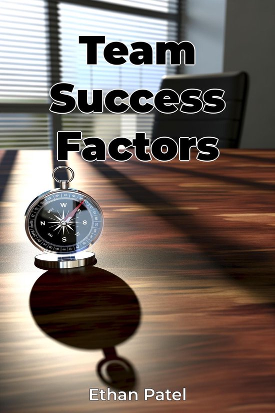 Team Success Factors (ebook), Ethan Patel | 9788233981624 | Boeken | bol