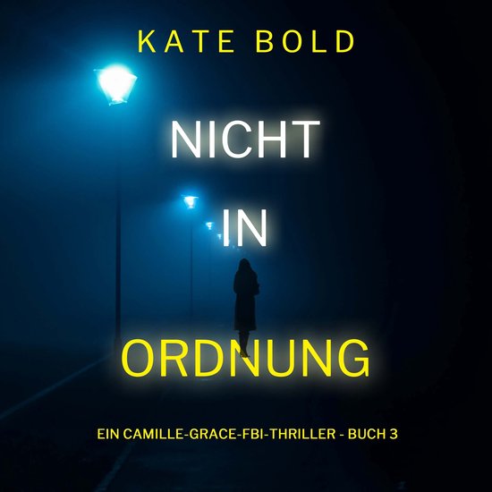 Nicht in ordnung (Ein Camille-Grace-FBI-Thriller - Buch 3), Kate Bold | 9781094341958... | bol