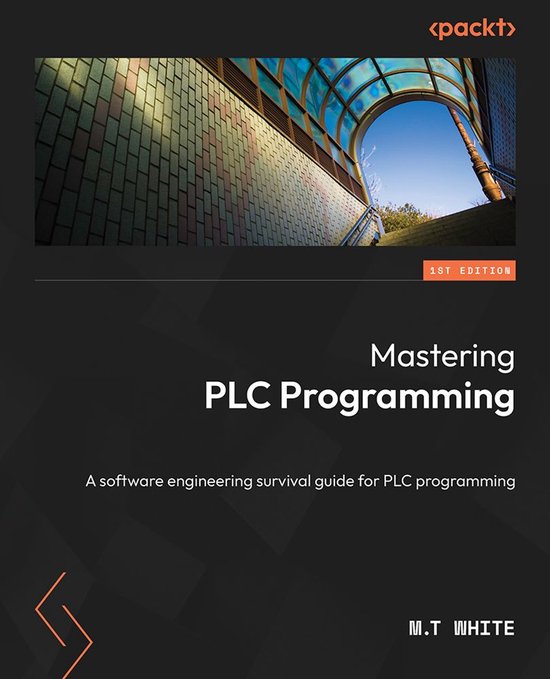 Mastering PLC Programming (ebook), M. T. White | 9781804619124 | Boeken | bol