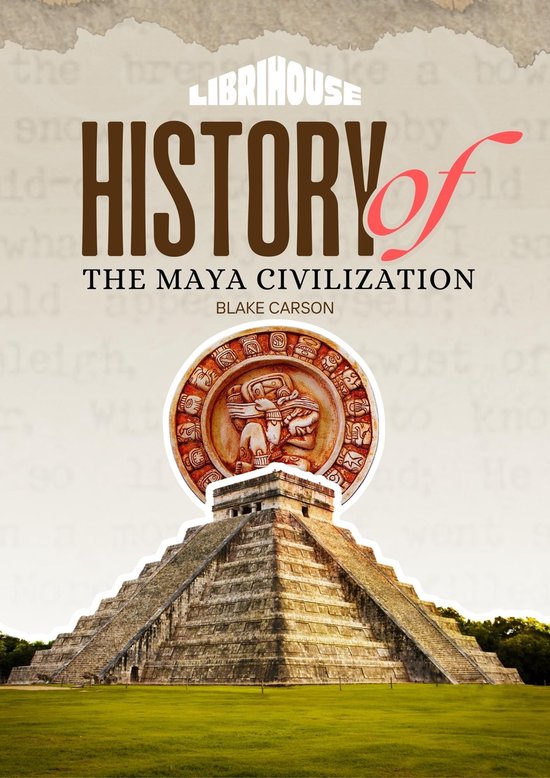 History of Civilizations - History of The Maya Civilization (ebook), Blake Carson |... | bol