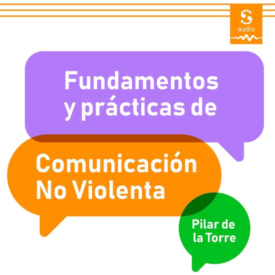 Fundamentos y prácticas de la Comunicación No Violenta, Pilar de La Torre |... | bol