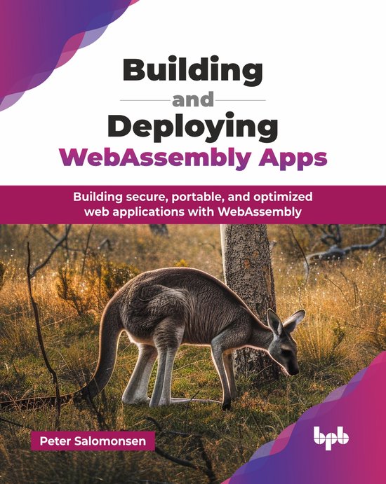 Building and Deploying WebAssembly Apps, Peter Salomonsen | 9789365898477 | Boeken | bol