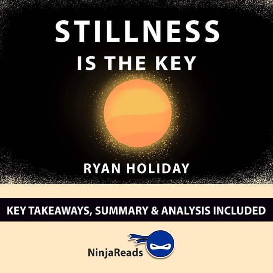 Stillness is the Key by Ryan Holiday: Key Takeaways, Summary & Analysis ...