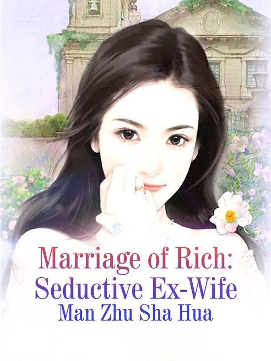 Volume 1 1 - Marriage of Rich: Seductive Ex-Wife (ebook), Man Zhushahua |... | bol