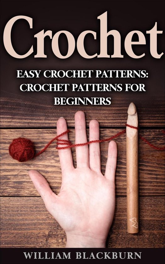 Crochet: Easy Crochet Patterns: Crochet Patterns for Beginners (Crochet ...