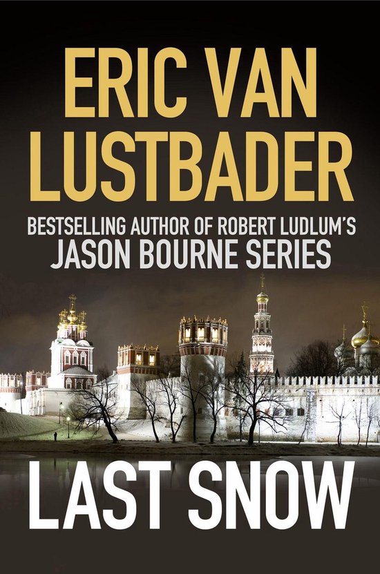 Last Snow (ebook), Eric van Lustbader | 9781781853016 | Boeken | bol.com