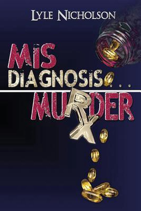 MisDiagnosis Murder (ebook), Lyle Nicholson | 9780988154872 | Boeken ...
