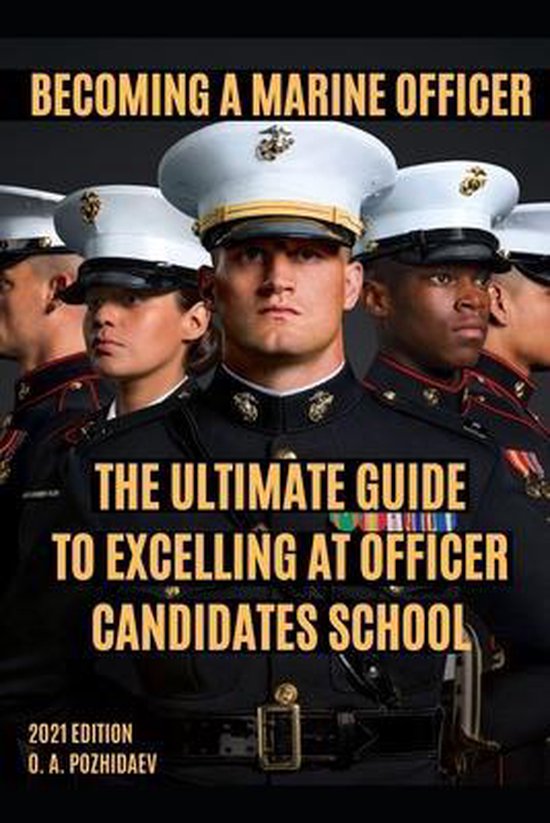 Becoming A Marine Officer: The Ultimate Guide To Excelling At Officer ...