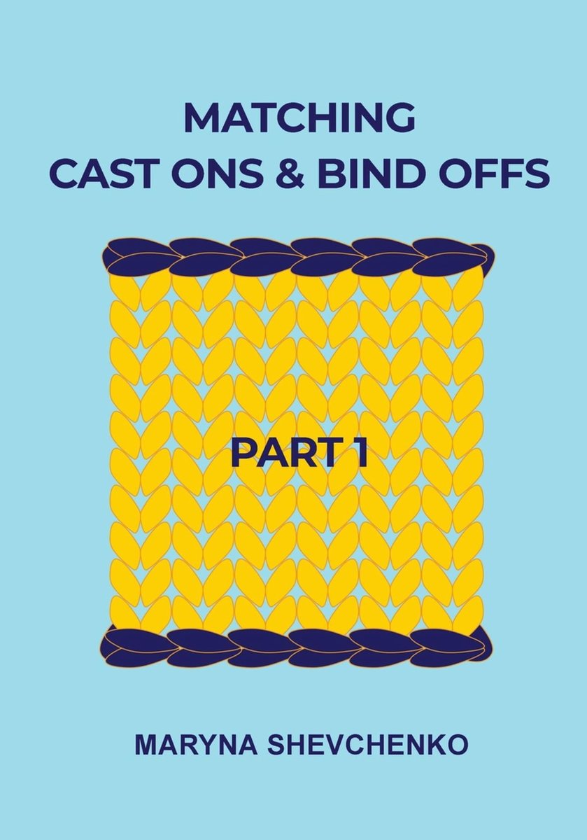 Matching Cast Ons and Bind Offs, Part 1 (ebook), Maryna Shevchenko | 9781738640232 |... | bol.com