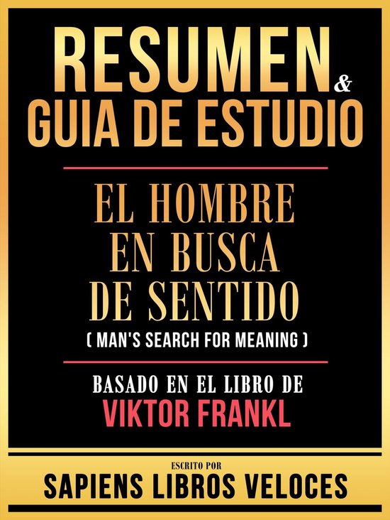Resumen & Guia De Estudio - El Hombre En Busca De Sentido (Man's Search ...