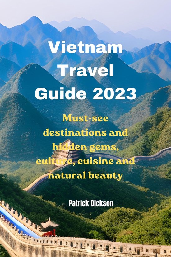 Vietnam Travel Guide 2023 (ebook), Patrick Dickson | 1230006466824 | Boeken | bol