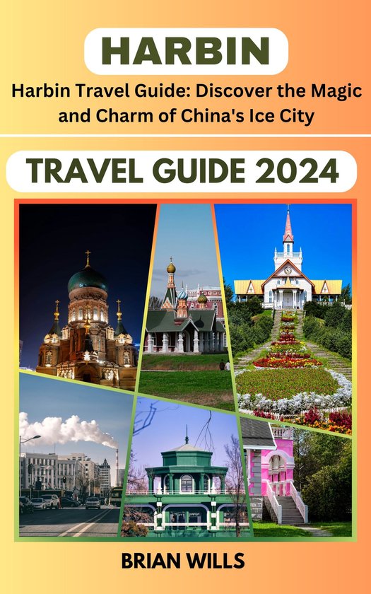 HARBIN TRAVEL GUIDE 2024 (ebook), Brian Wills | 1230008232342 | Boeken | bol